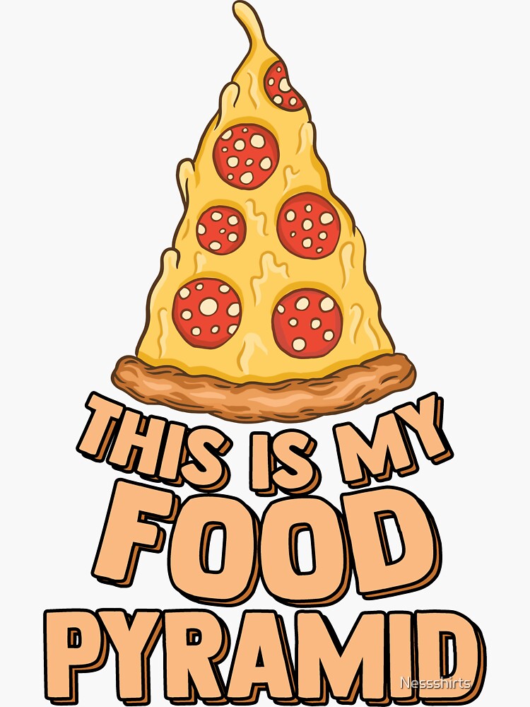 "This Is My Food Pyramid Pizza Lover Foodie Food Pyramid" Sticker for ...