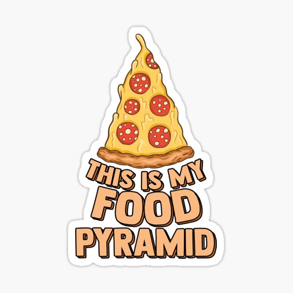 "This Is My Food Pyramid Pizza Lover Foodie Food Pyramid" Sticker for ...