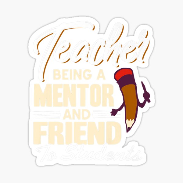 "Teacher being a Mentor and a Friend for Students Premium " Sticker for ...
