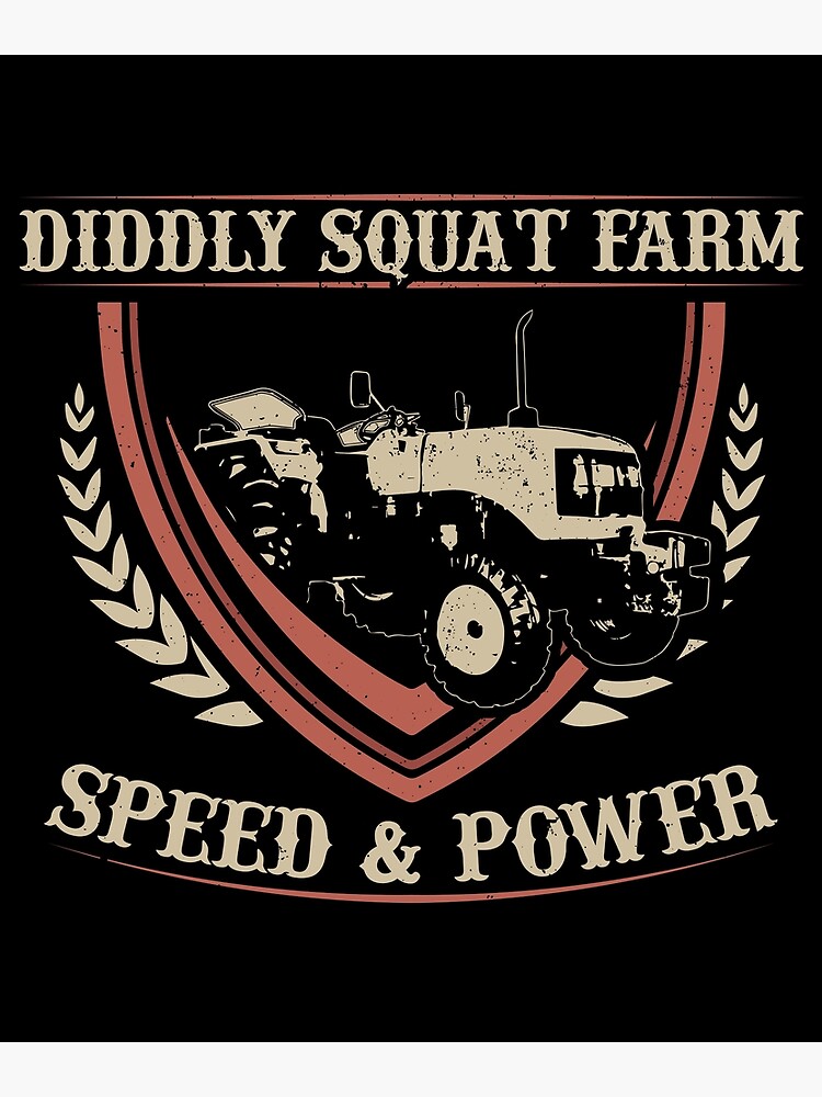 "Diddly Squat Farm Speed And Power Tractor Farmer" Poster by Nailgun ...