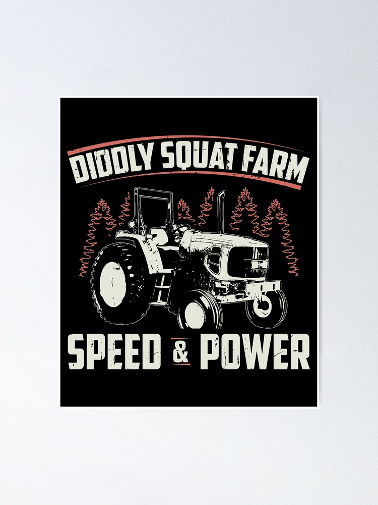 "Diddly Squat Farm Speed And Power Tractor Farmer" Poster by Nailgun ...