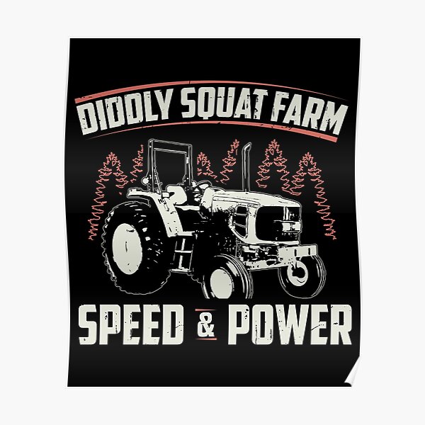 "Diddly Squat Farm Speed And Power Tractor Farmer" Poster by Nailgun ...
