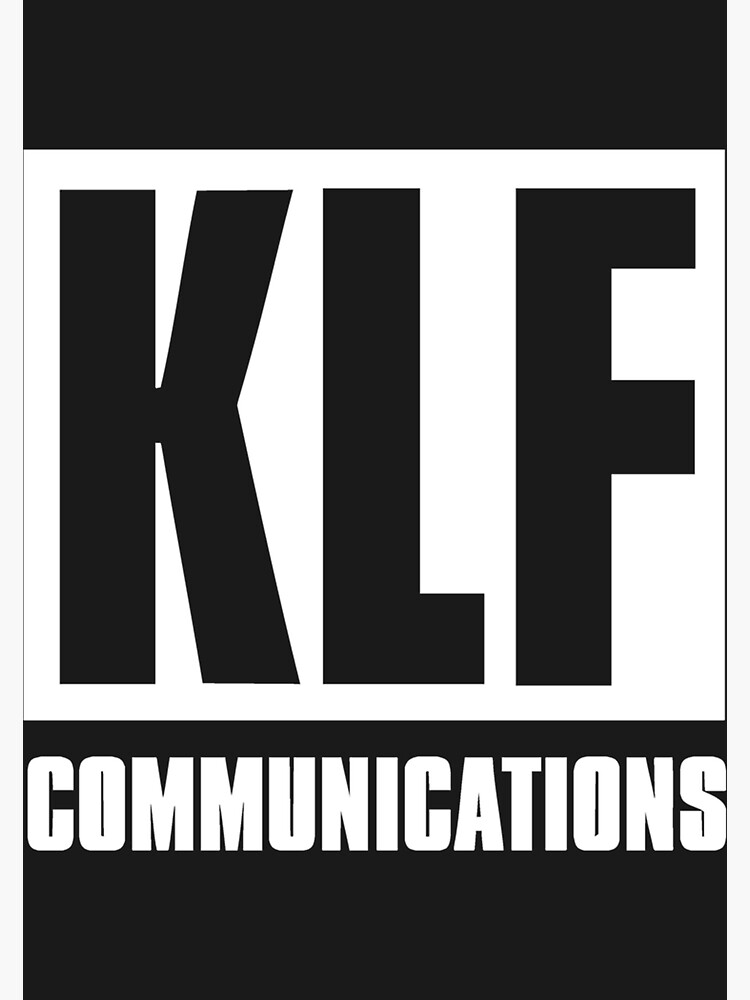 "KLF Communications (white bg, black letters)" Poster for Sale by ...