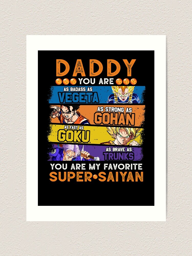 Daddy Dragonball Daddy You Are My Favorite Super Saiyan Funny Vegeta