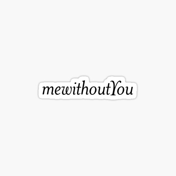 " BEST SELLING - mewithoutYou " Sticker for Sale by BlackLickGood ...
