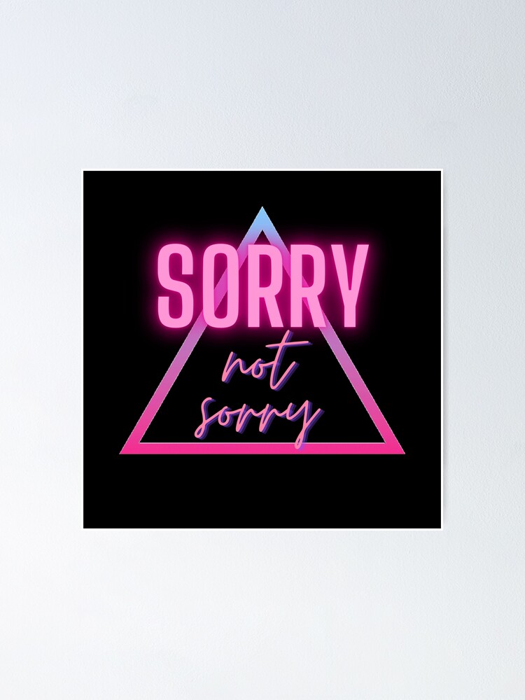 "SORRY not sorry" Poster by Yolandiw | Redbubble