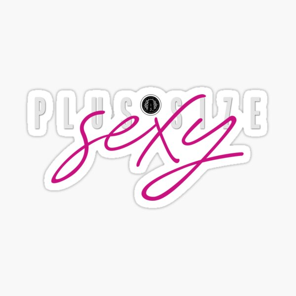 "Plus Size Sexy" Sticker for Sale by theamusedlife | Redbubble