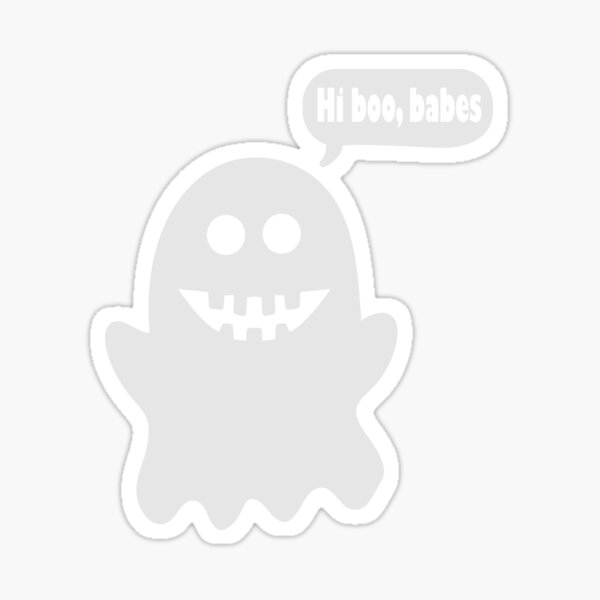 "hi boo, babes. cute ghost say. hi" Sticker for Sale by The-Illuminator ...