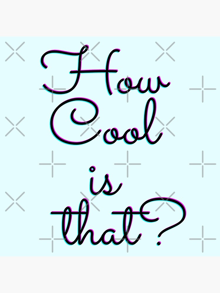 "How cool is that? text based design " Poster for Sale by ...