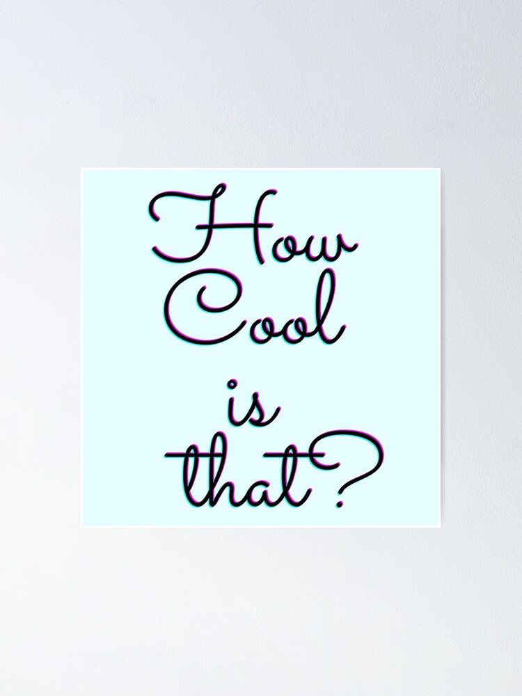 "How cool is that? text based design " Poster for Sale by ...