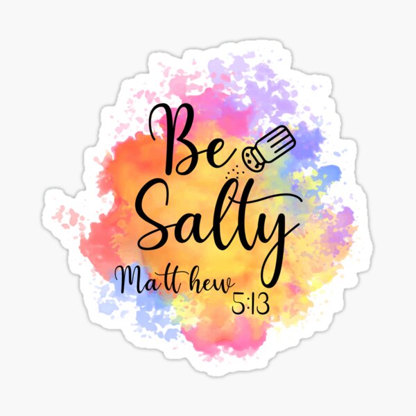 "Be Salty Matthew 5:13 - Christian Bible Verse Quote" Sticker for Sale ...