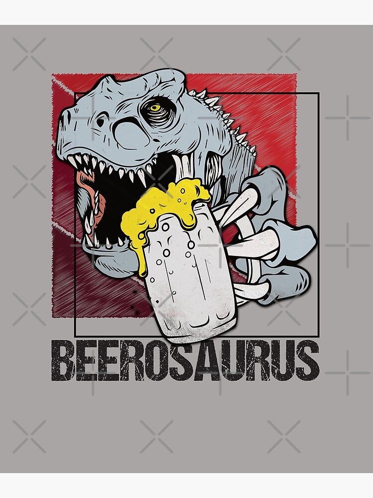 "Beerosaurus Bierosaurier Bier Alcohol - Beer Lover Dino Rex Design ...