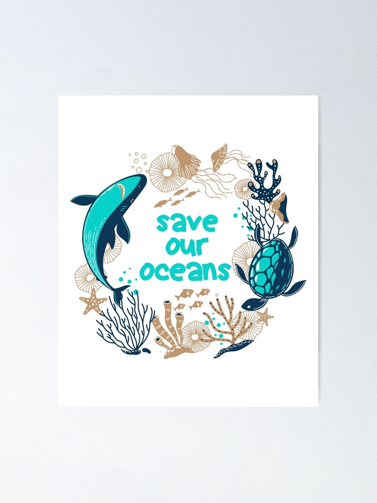 "Save our oceans" Poster for Sale by boba2002 | Redbubble