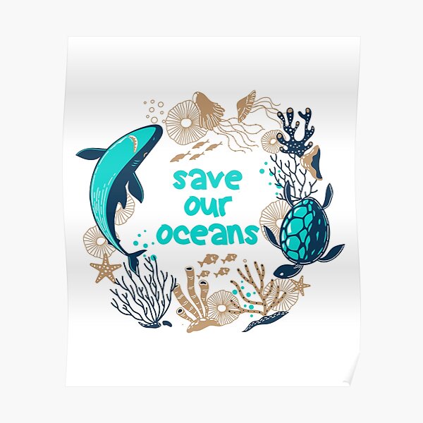 "Save our oceans" Poster for Sale by boba2002 | Redbubble