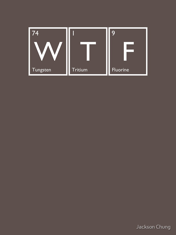 "WTF Element" T-shirt for Sale by jacksonchung | Redbubble | wtf t ...