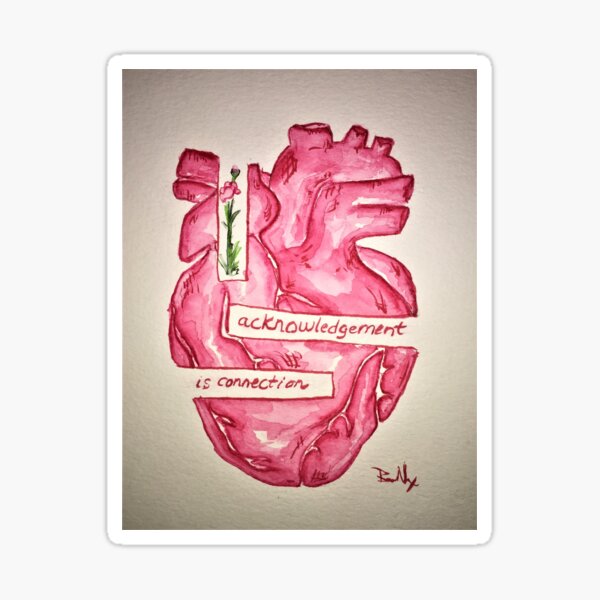 "Acknowledgement is Connection" Sticker for Sale by Twelvepoppies ...