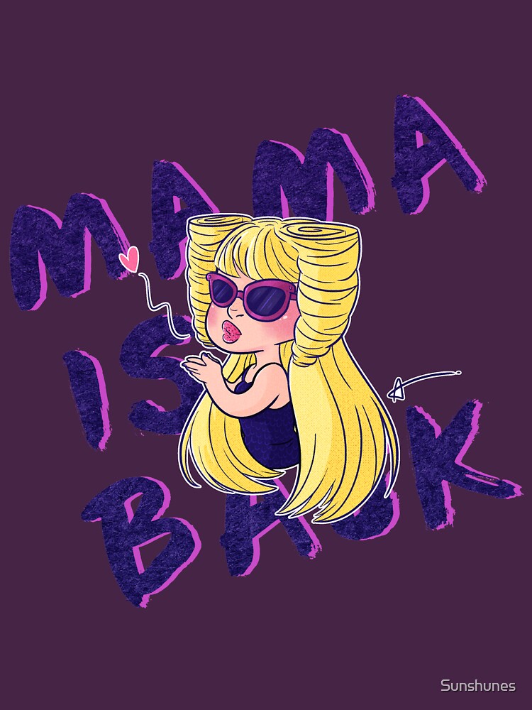 "Mama is Back" T-shirt by Sunshunes | Redbubble