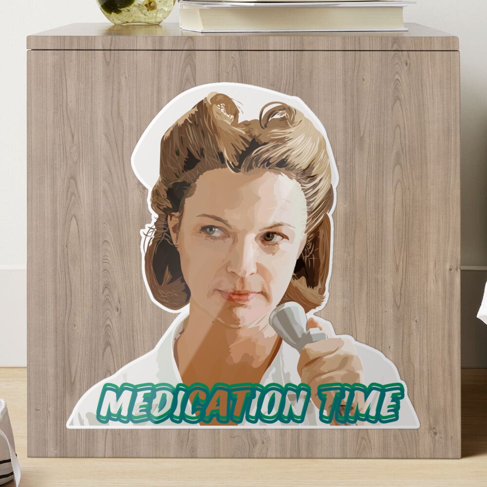 Nurse Ratched Medication Time