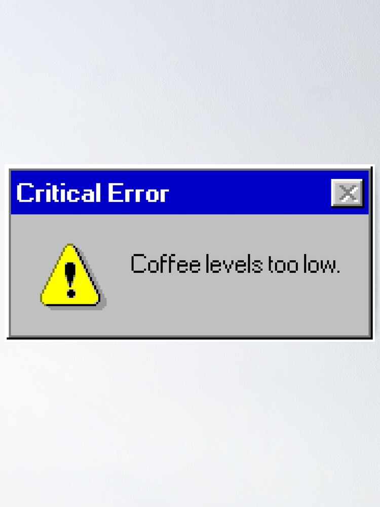 Póster «Error de Windows 95 Niveles de café demasiado bajos» de gezzoto ...