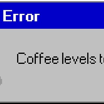 "Windows 95 Error Coffee Levels Too Low" Poster for Sale by gezzoto ...