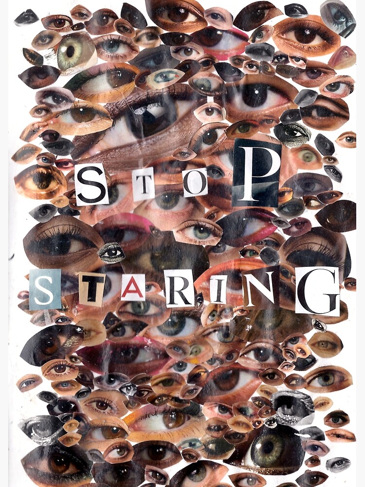 "Stop Staring!" Poster by charlottiser | Redbubble