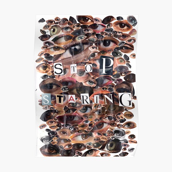 "Stop Staring!" Poster by charlottiser | Redbubble