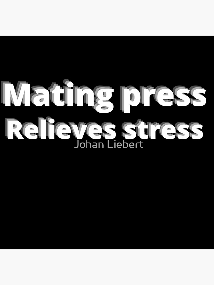 "Mating Press Relieves Stress" Poster for Sale by VirtuaWaves | Redbubble