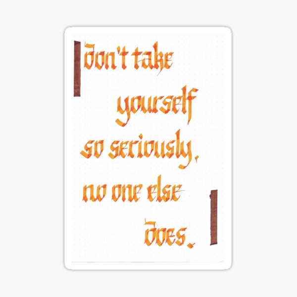 "Do not take yourself so seriously" Sticker for Sale by haktasart ...