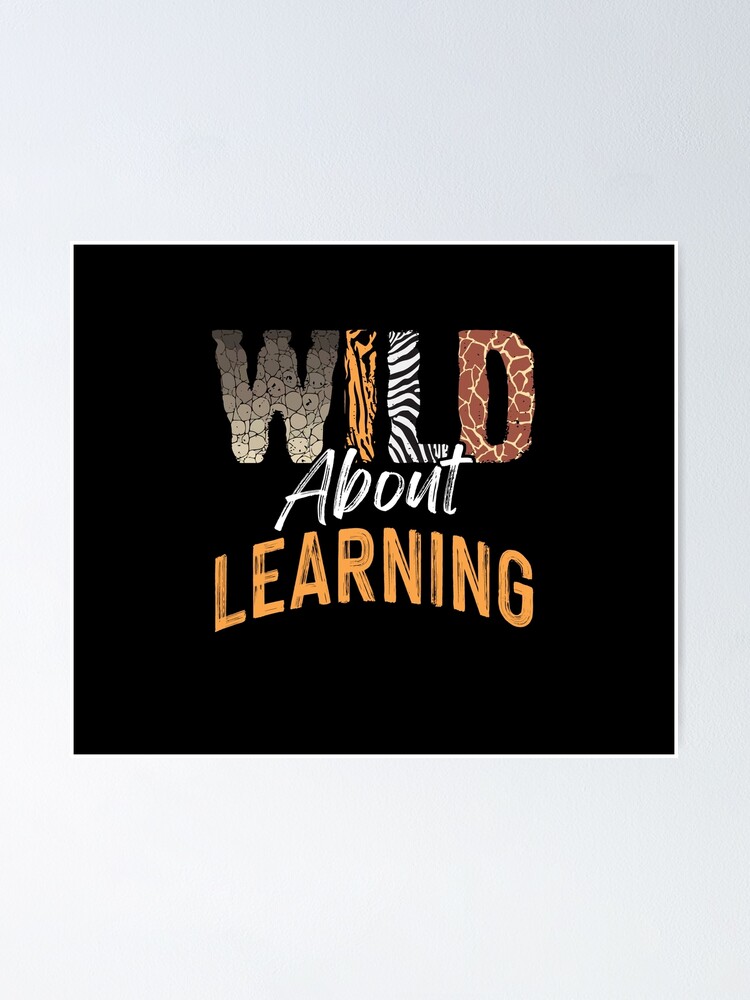 "Wild About Learning Teacher Back to School Teaching" Poster for Sale ...