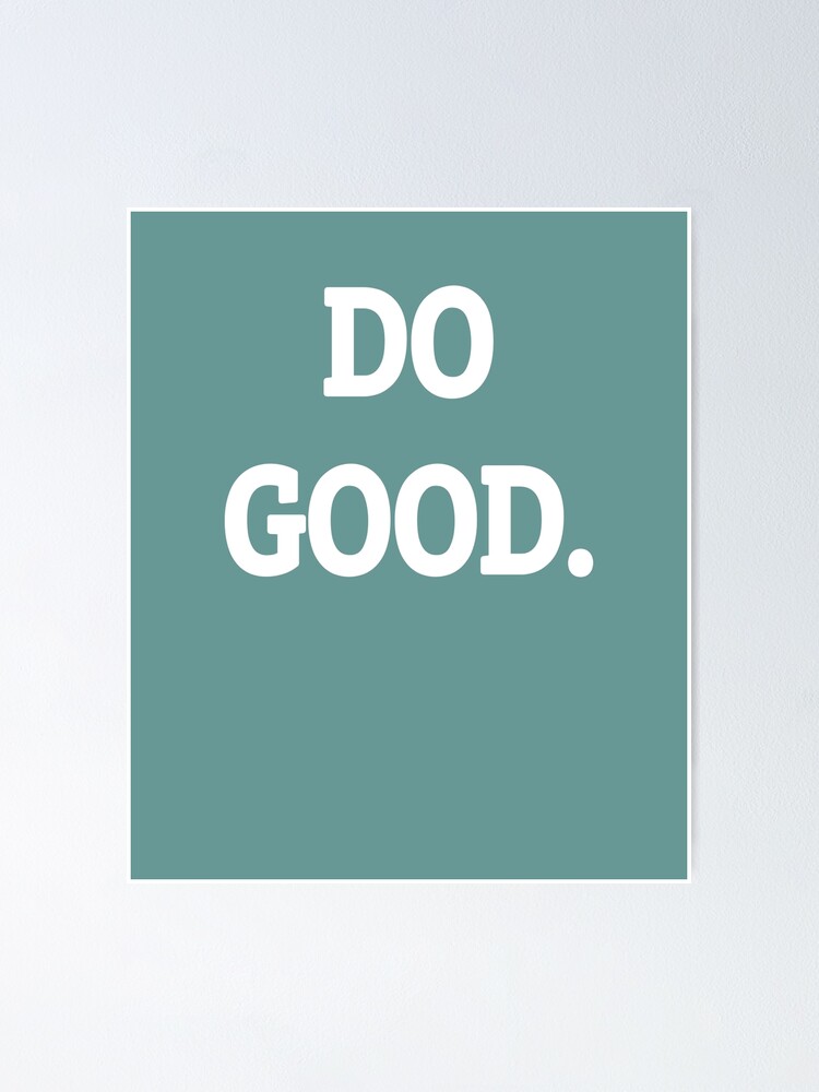"Do good." Poster by LarkLane | Redbubble