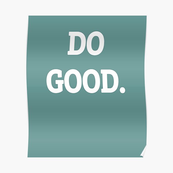 "Do good." Poster by LarkLane | Redbubble