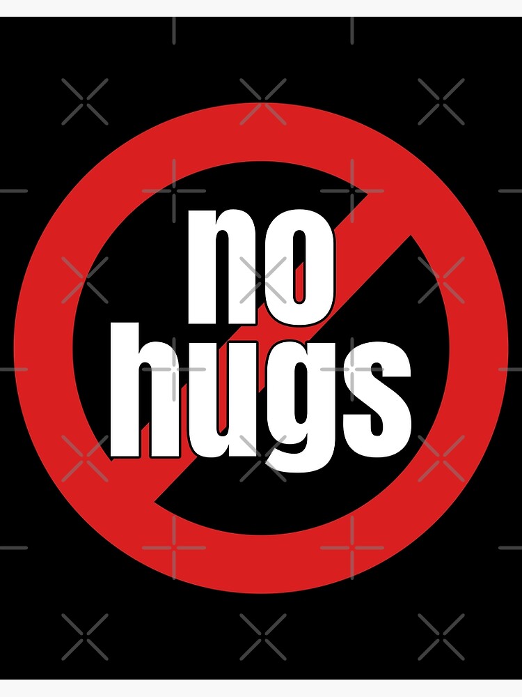 "warning! no hugs" Poster by botees | Redbubble