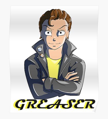 Greaser: Posters | Redbubble