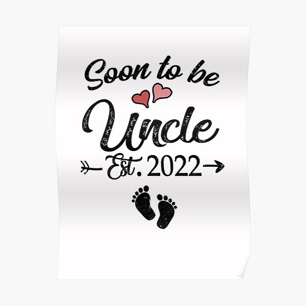 "Soon To Be Uncle 2022 New Uncle For Father's Day" Poster for Sale by ...