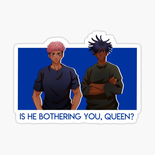 "Is he bothering you, queen?" Sticker for Sale by gigidrawz | Redbubble