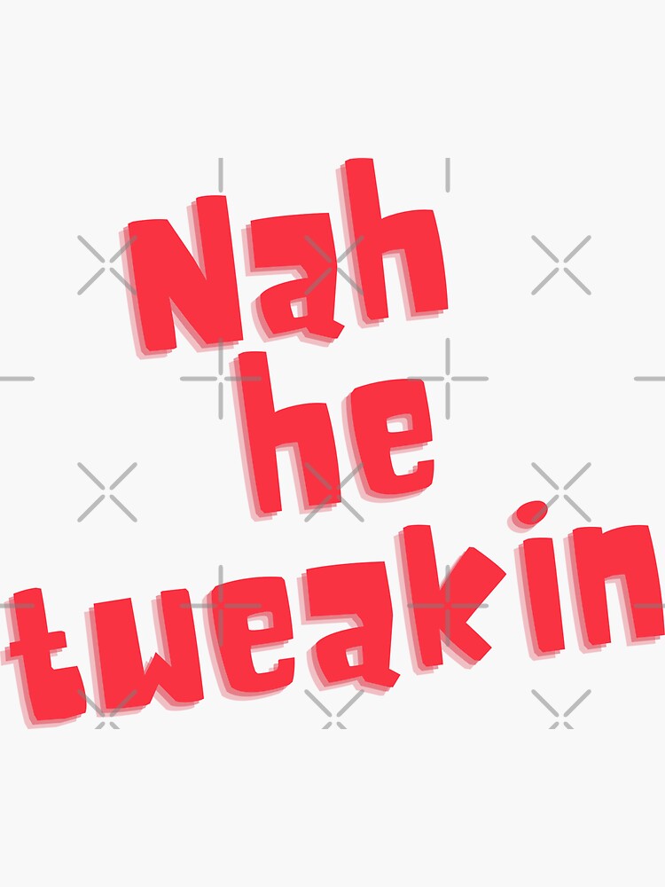"Nah He Tweakin" Sticker for Sale by OlympicsMerch | Redbubble