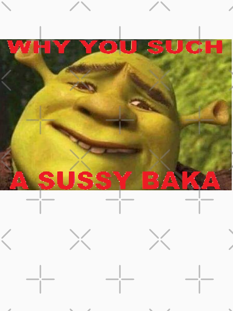 "Why you such a sussy baka? " T-shirt for Sale by EdgyStuffSold ...