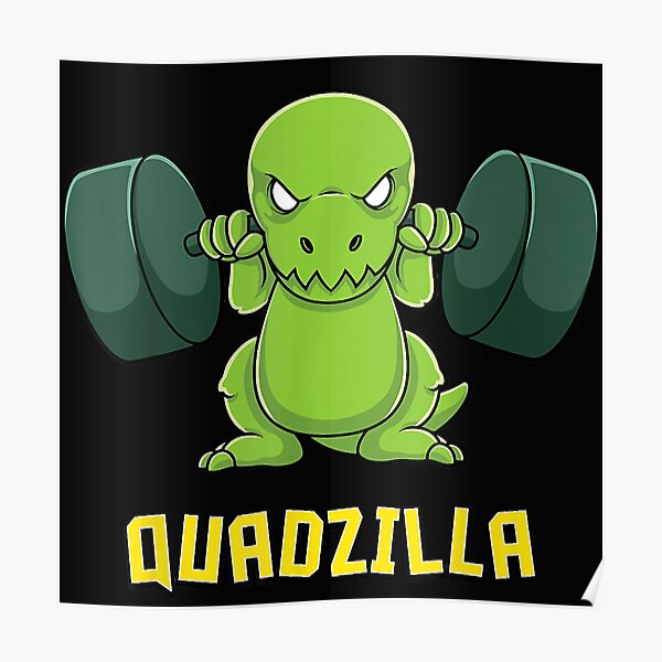 "Muscle Dinosaur Gym Workout Quadzilla Quad Leg" Poster for Sale by ...