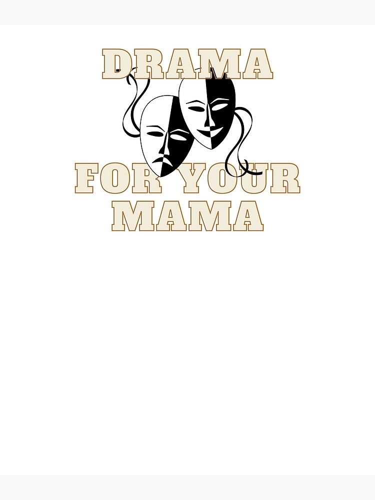 "DRAMA FOR YOUR MAMA - LAUGH CRY OPERA MASK LOGO" Poster for Sale by ...
