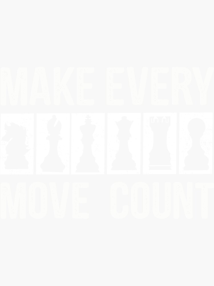 "Chess Lover Checkers Board Gift Make Every Move Count Shirt" Sticker ...