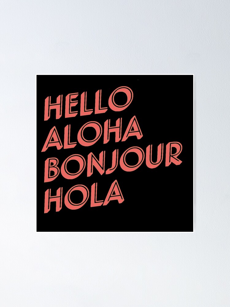 "Hello Aloha Bonjour Hola" Poster for Sale by Graphicc | Redbubble