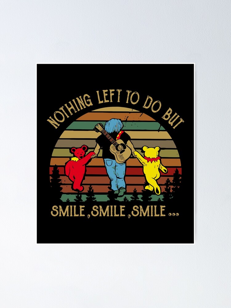 "Bear Nothing Left To Do But Smile Smile Smile Vintage" Poster for Sale ...