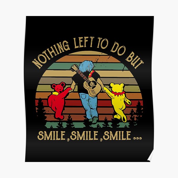 "Bear Nothing Left To Do But Smile Smile Smile Vintage" Poster for Sale ...