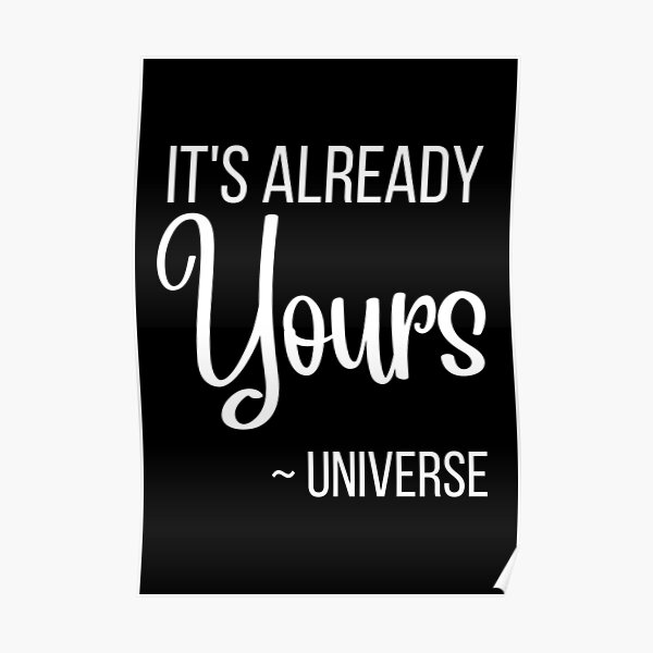 Its Already Yours Posters | Redbubble
