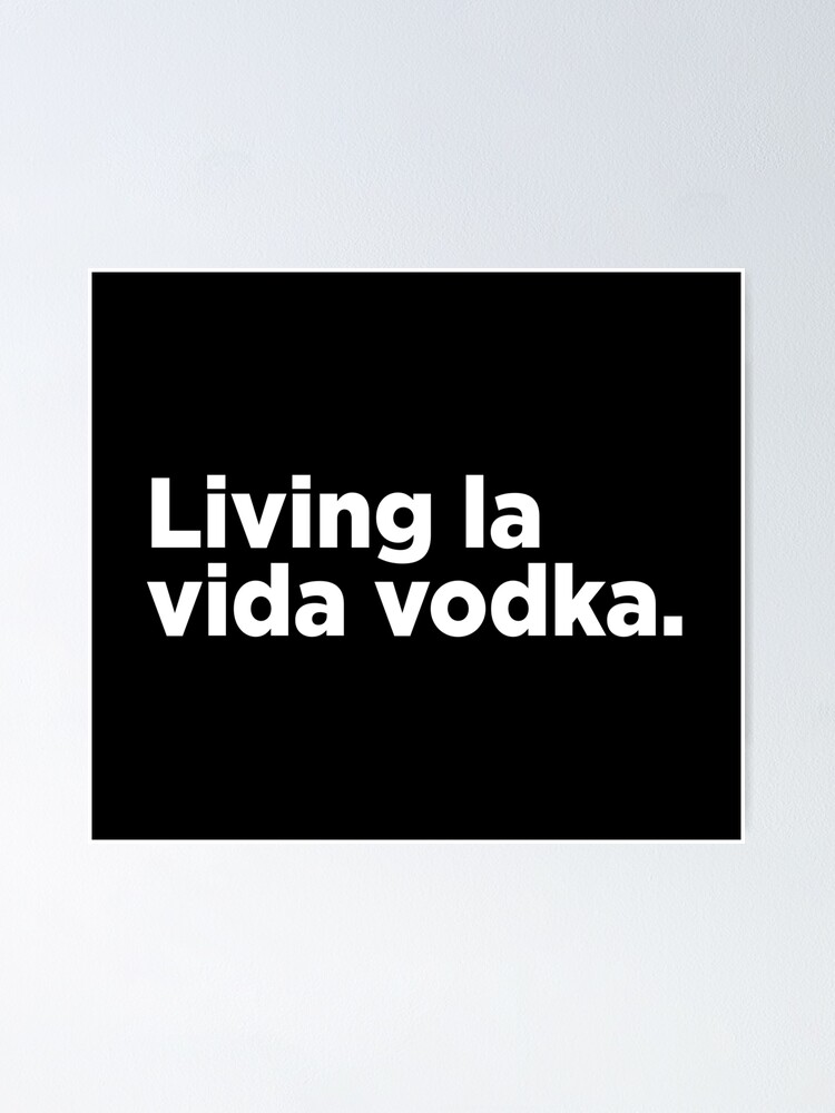 "Living La Vida Vodka. 2" Poster for Sale by Memefy | Redbubble