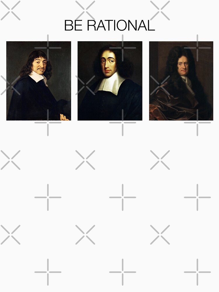 "Be rational - Descartes Spinoza Leibniz" T-shirt for Sale by ...