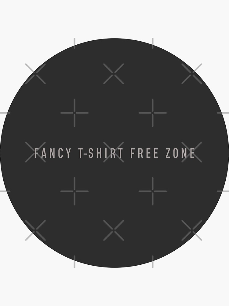 "Fancy T-shirt Free Zone" Sticker for Sale by geek-updated | Redbubble