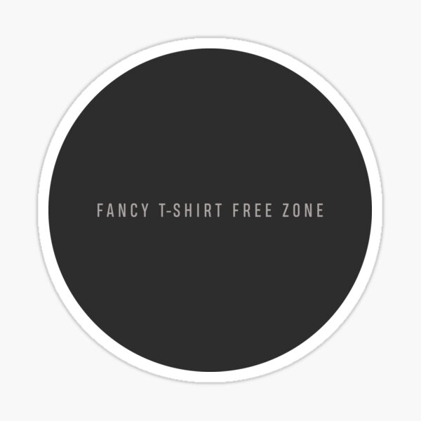 "Fancy T-shirt Free Zone" Sticker for Sale by geek-updated | Redbubble