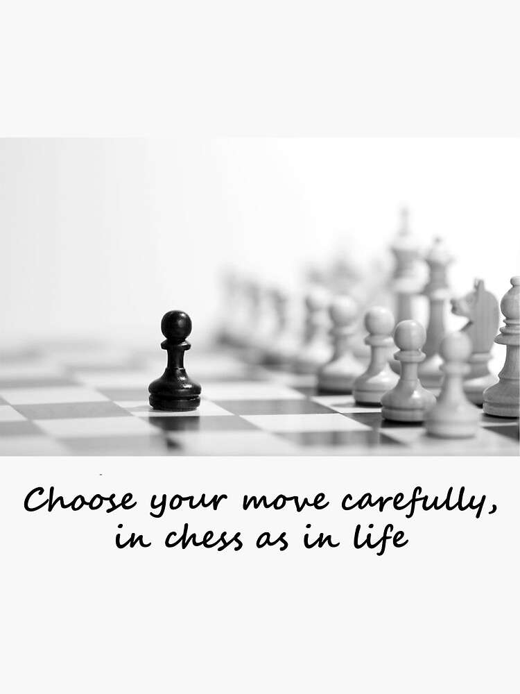 "Choose your move carefully, in chess as in life" Sticker for Sale by i ...