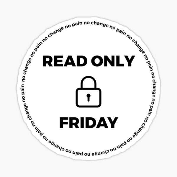 "Read Only Friday No Change No Pain" Sticker for Sale by sysadmingear ...